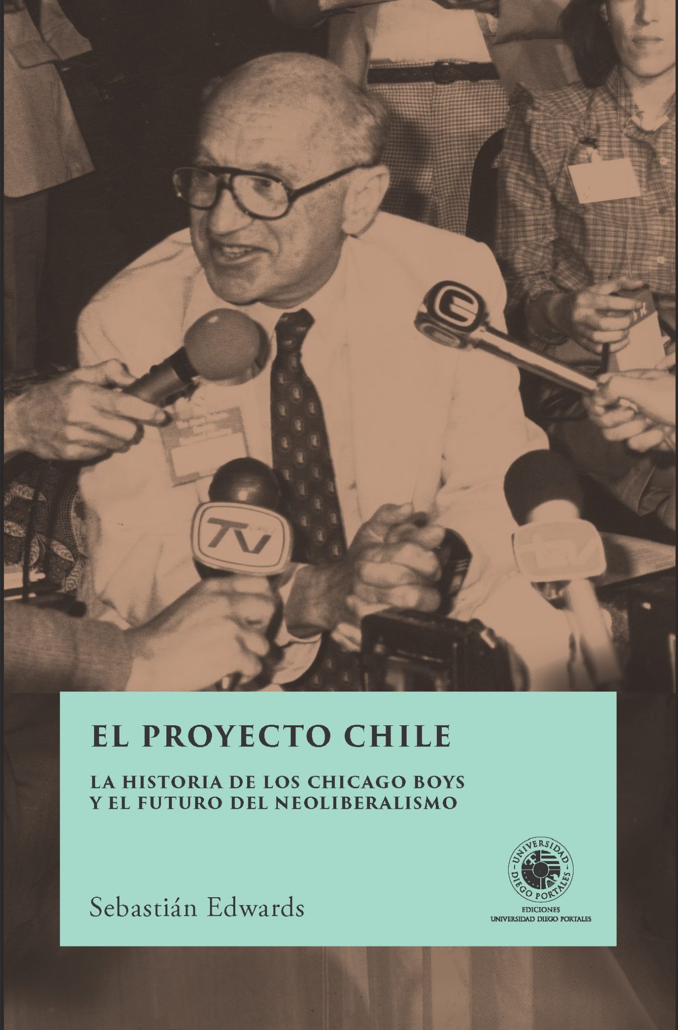 El Proyecto Chile: Los Chicago Boys, el neoliberalismo y el camino a ...